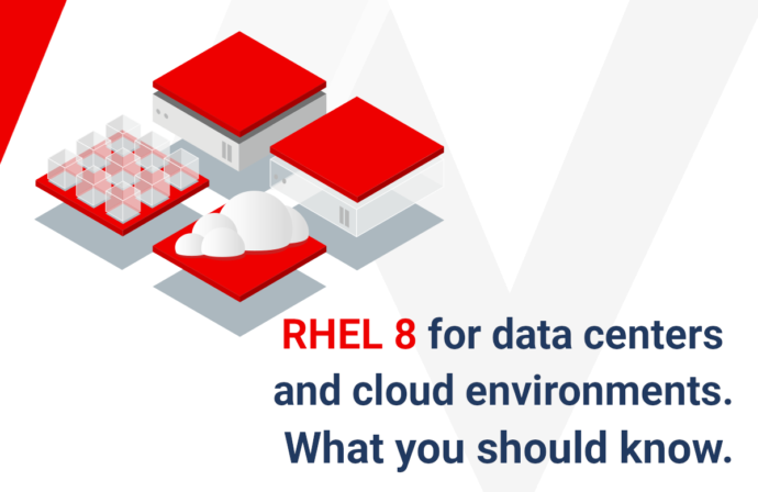 RHEL 8 for data centers and cloud environments. What you should know ...